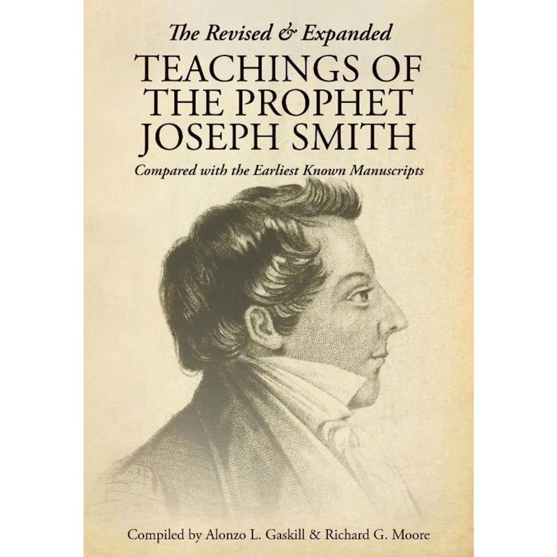 The Revised & Expanded Teachings of the Prophet Joseph Smith - GASKILL ...