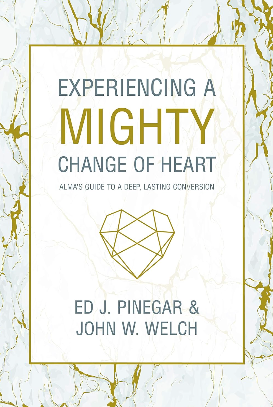 Experiencing a Mighty Change of Heart - PINEGAR, ED J. | Deseret Book